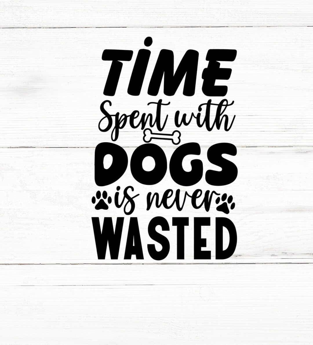 Time Spent With Dogs is Never Wasted Svg ,dog Svg,dog Svg Bundle,dog ...