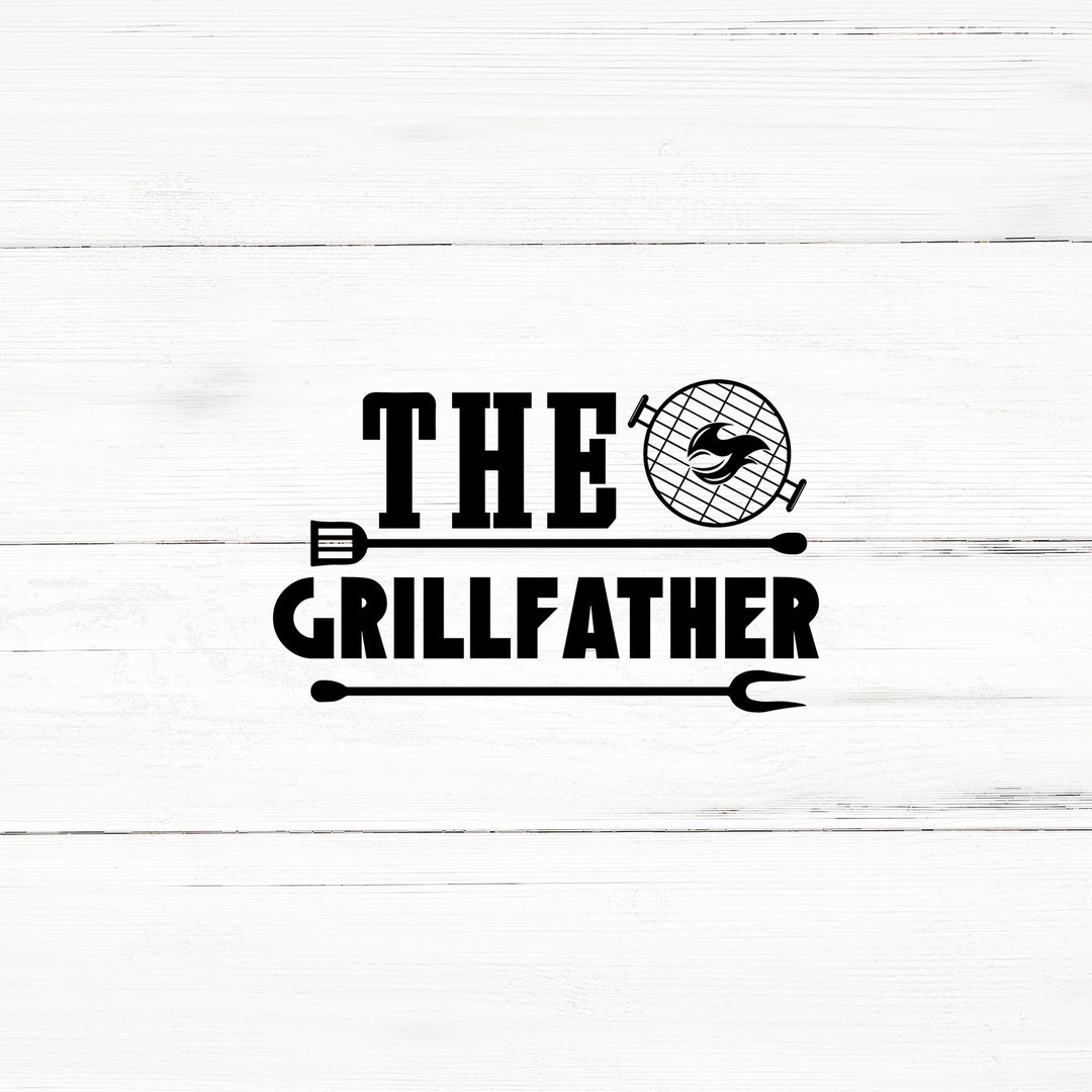 The Grillfather,barbecue Svg,barbecue Png,bbq Quotes Svg,funny Barbecue ...