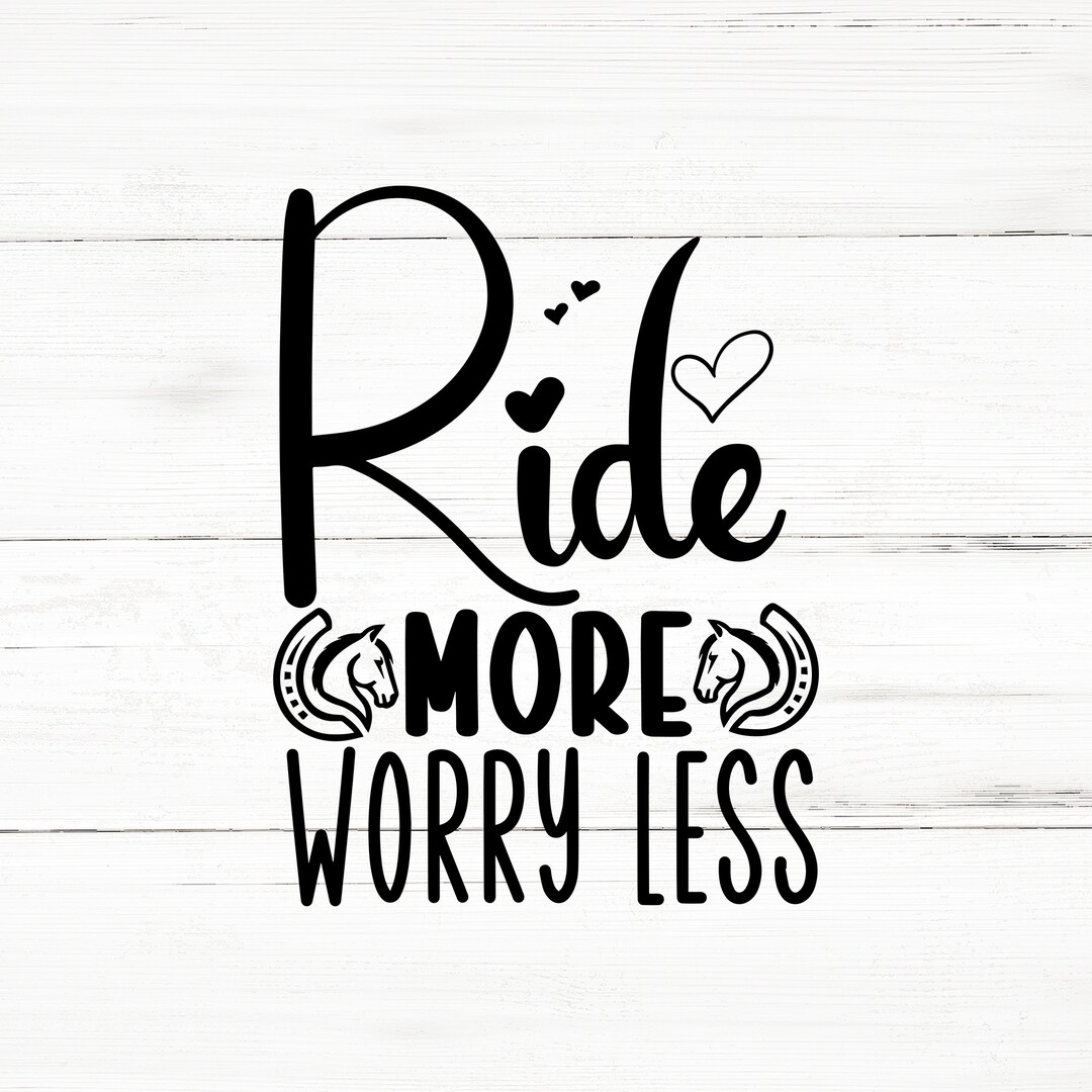Ride More Worry Less Svghorse Svghorse Lover Svghorse - Etsy