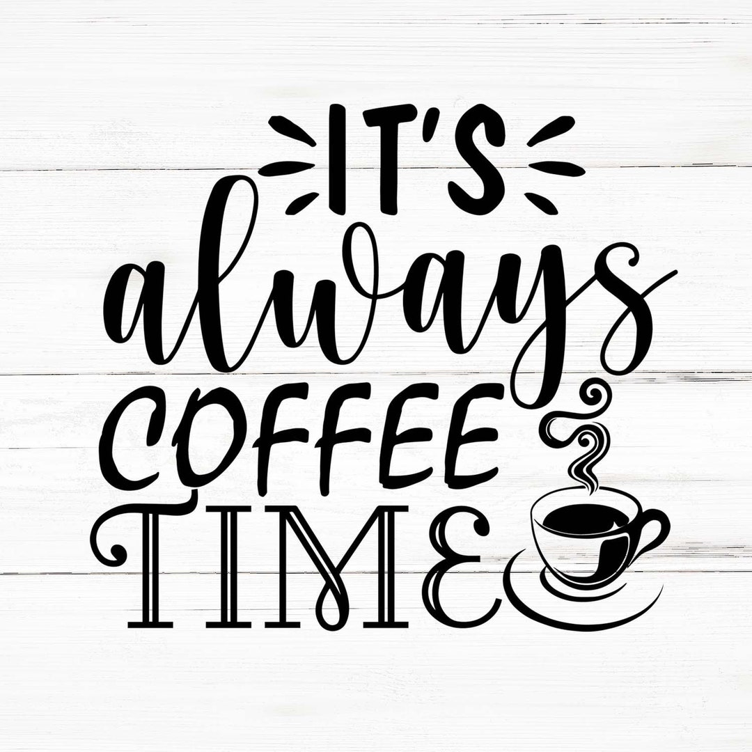 Coffee Time Svg Coffee Time Png Coffee Time (Instant Download) - Etsy