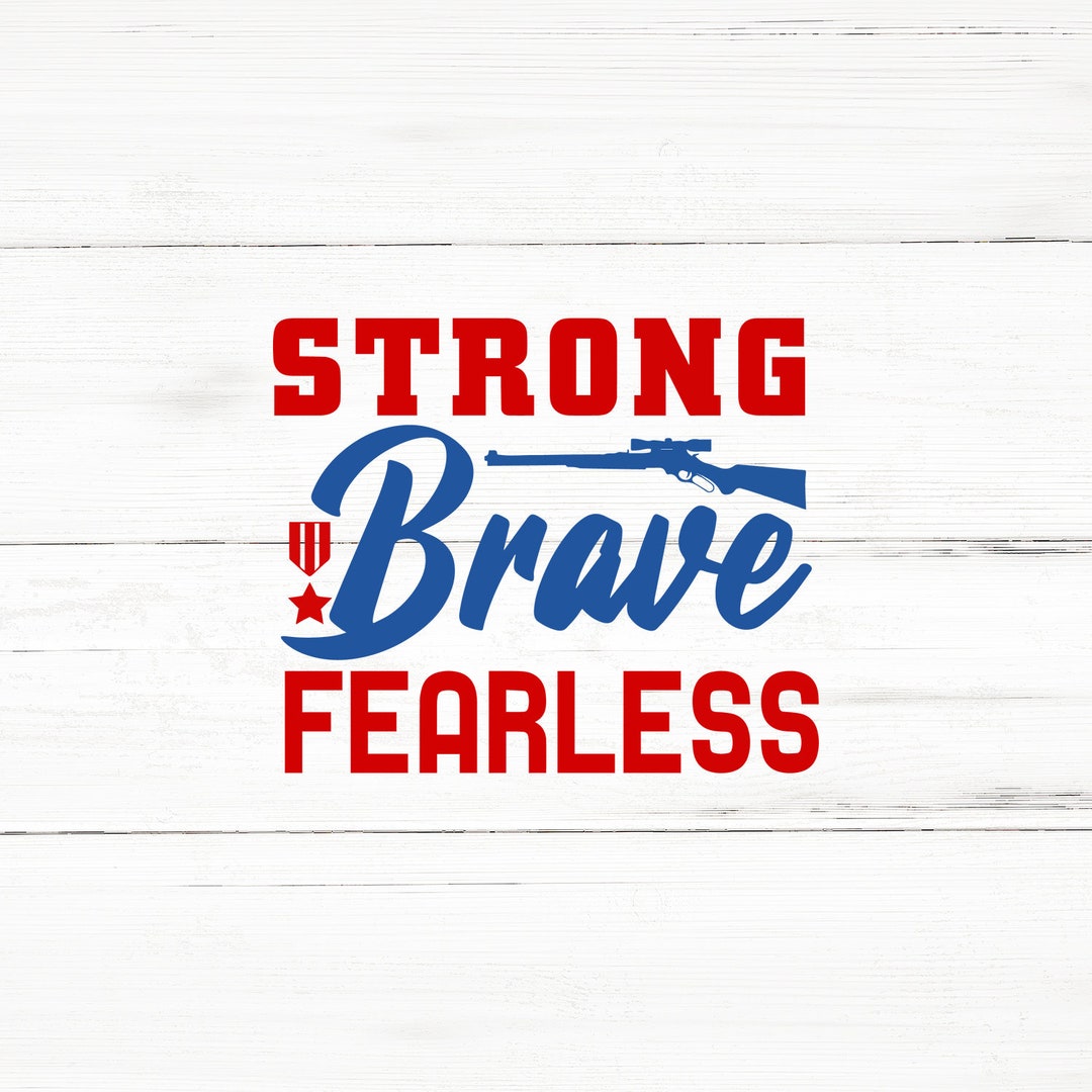 Strong Brave Fearless,army Svg,army Veteran Svg,military Svg,military ...