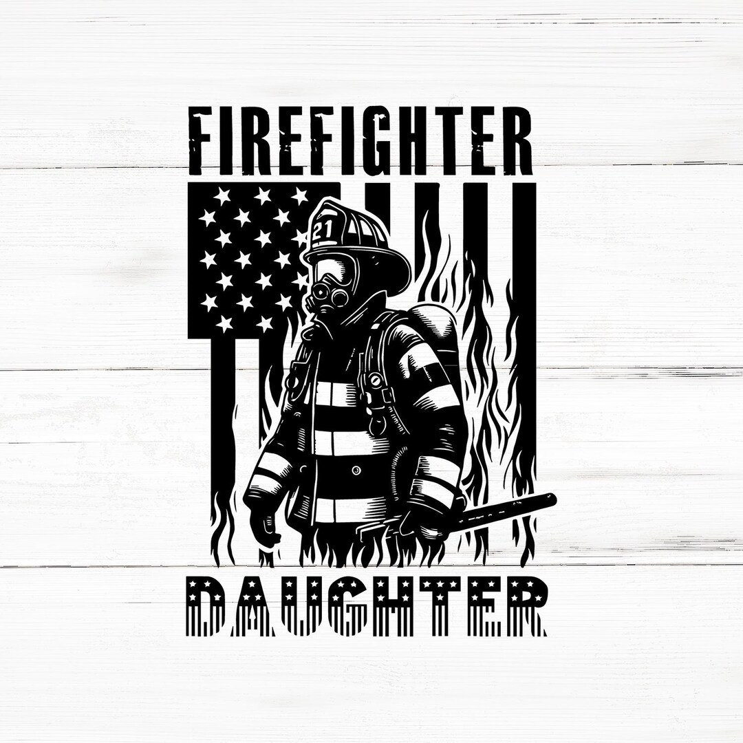 Firefighter Daughter, Fire Firefighter Png, Fire Firefighter Bundle ...