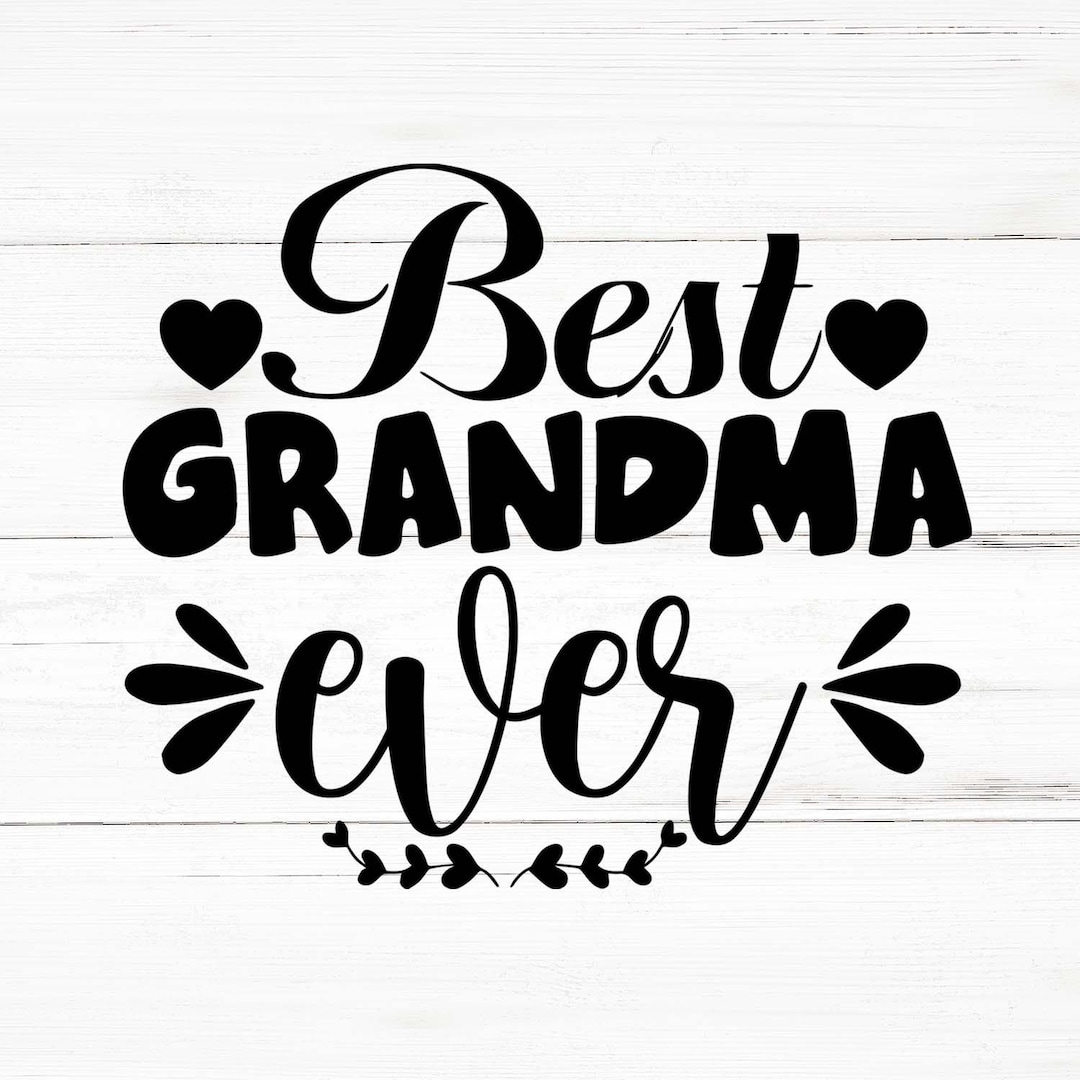 Best Grandma Ever Svg, Best Grandma Ever Png, Best Grandma Ever Bundle ...