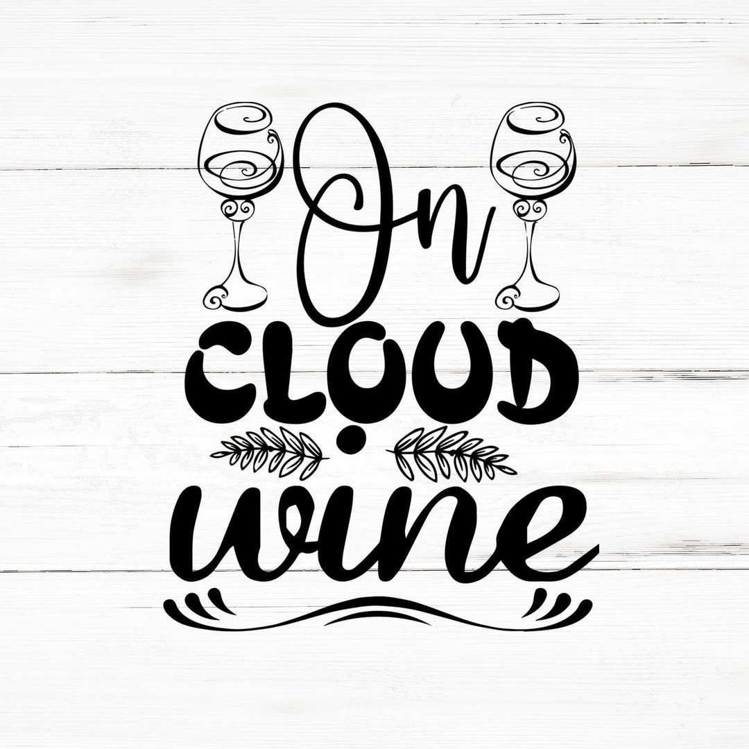 On Cloud Wine Svg, on Cloud Wine Png, on Cloud Wine Bundle, on Cloud ...