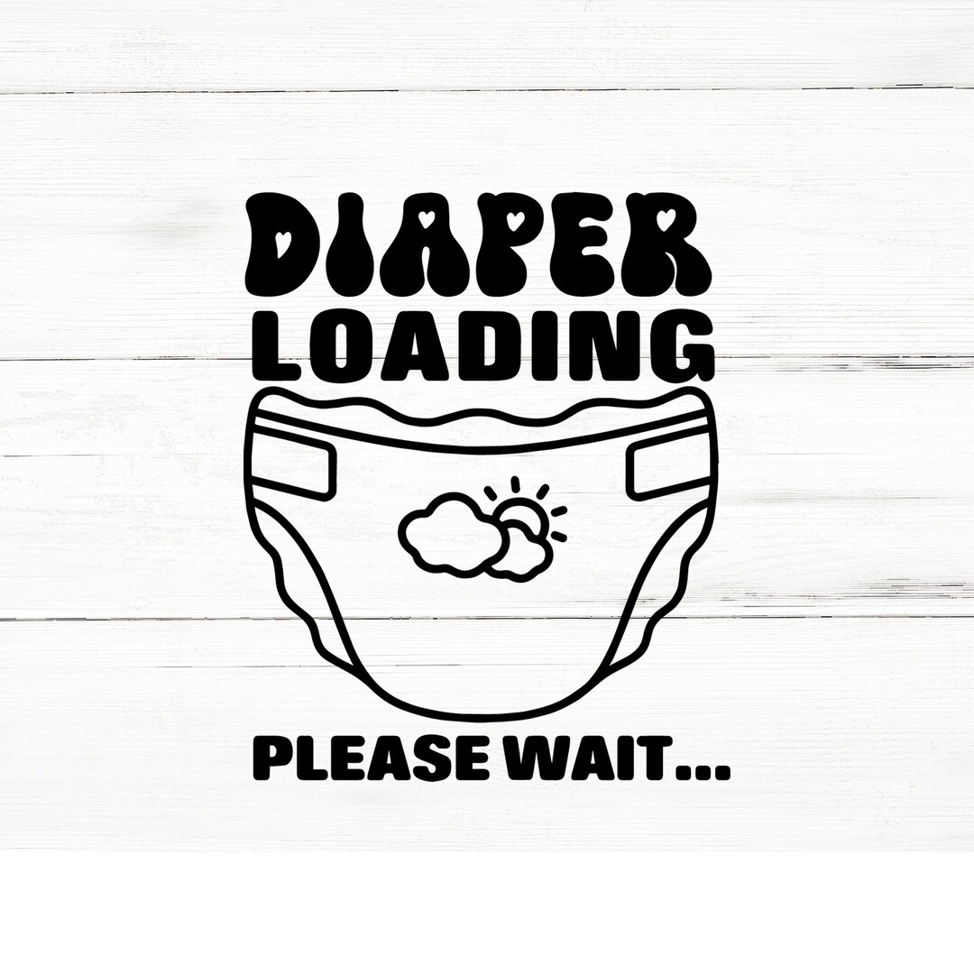 Diaper Loading Please Wait,baby SVG Bundle,baby Shower Svg,newborn SVG ...