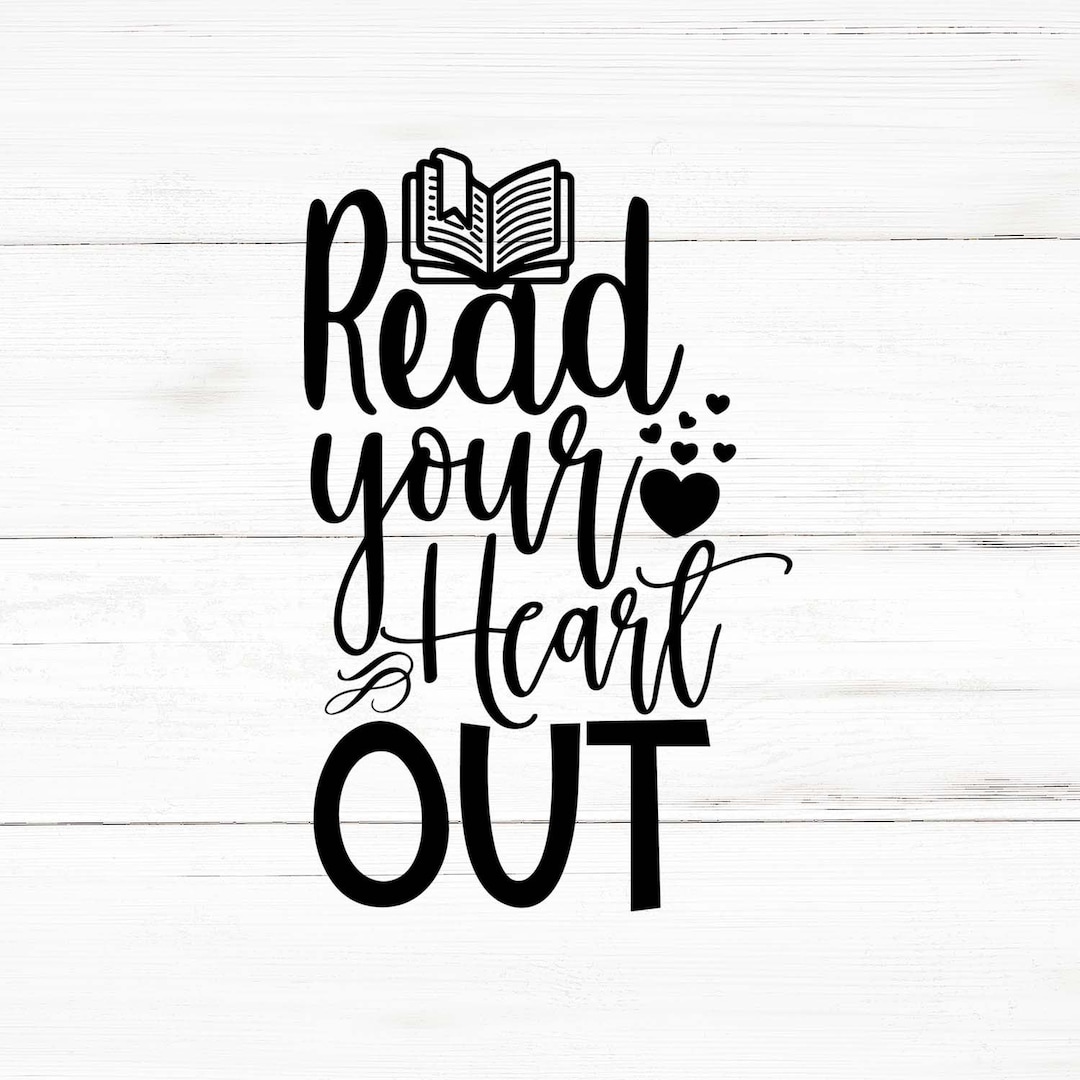 Read Your Heart Out Svg, Read Your Heart Out Png, Read Your Heart Out ...