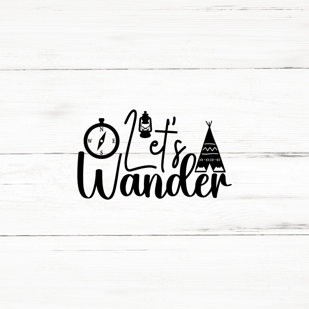 Lets Wander Svg,camping Svg,camper Svg,camp Life Svg,campfire Svg ...