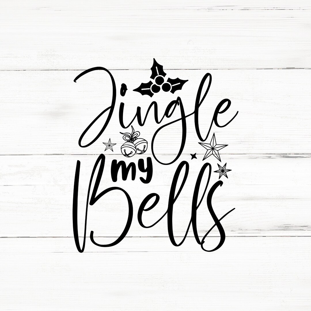 Jingle My Bells Svg,christmas Sayings,christmas Svg,christmas Svg ...