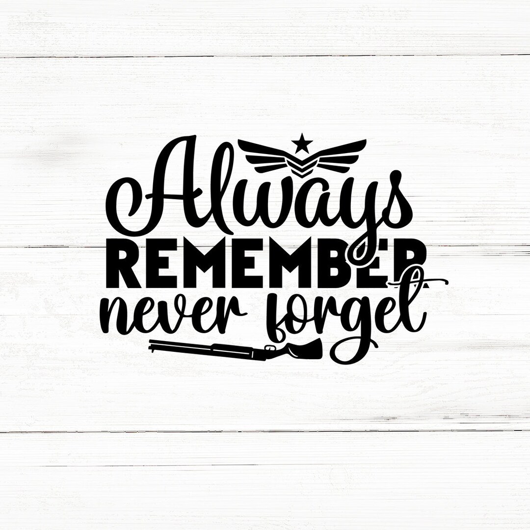 Always Remember Never Forget,veteran Svg Bundle,military Svg Bundle ...