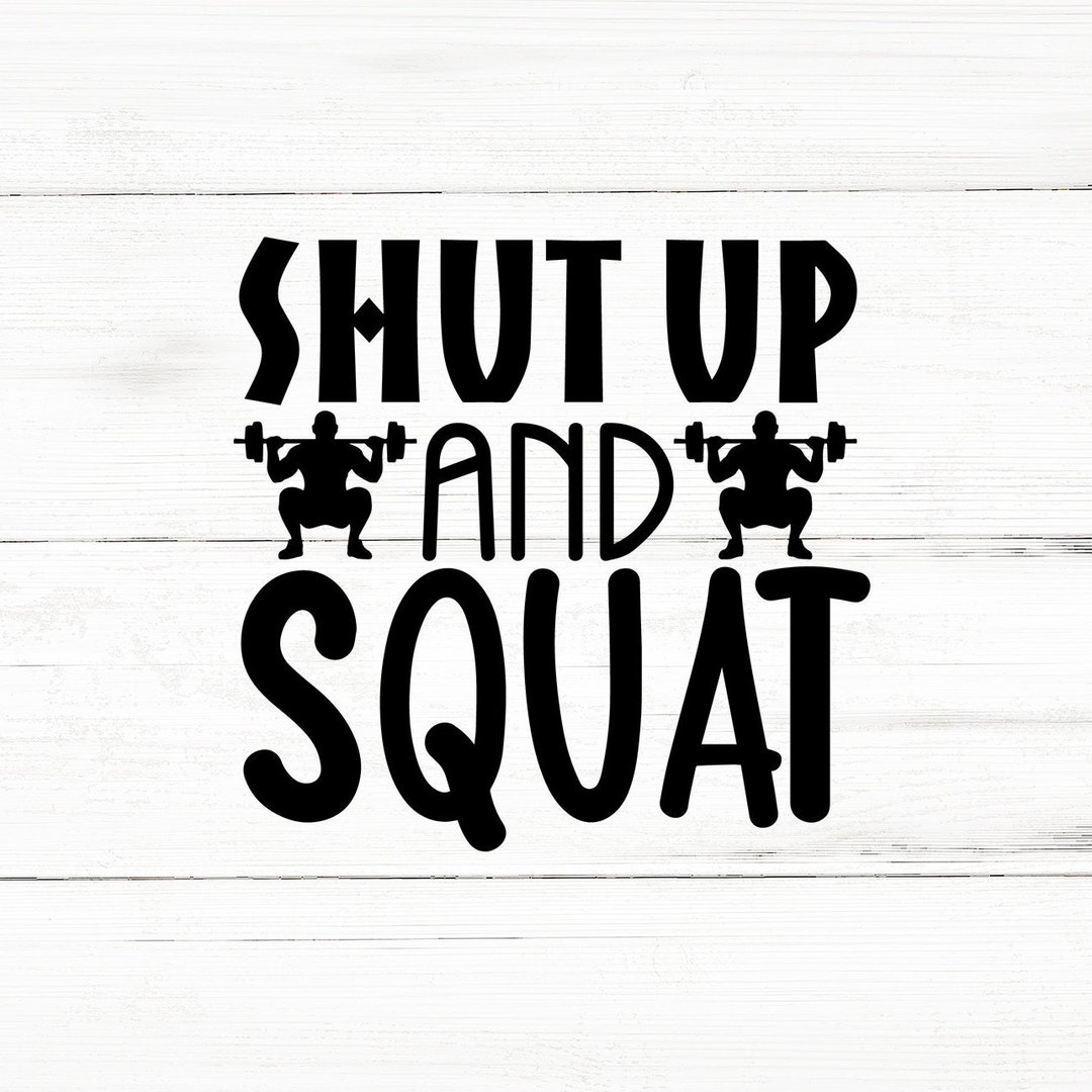 Shut up and Squat Svg, Cut File,workout Bundle Svg,gym Bundle Svg ...