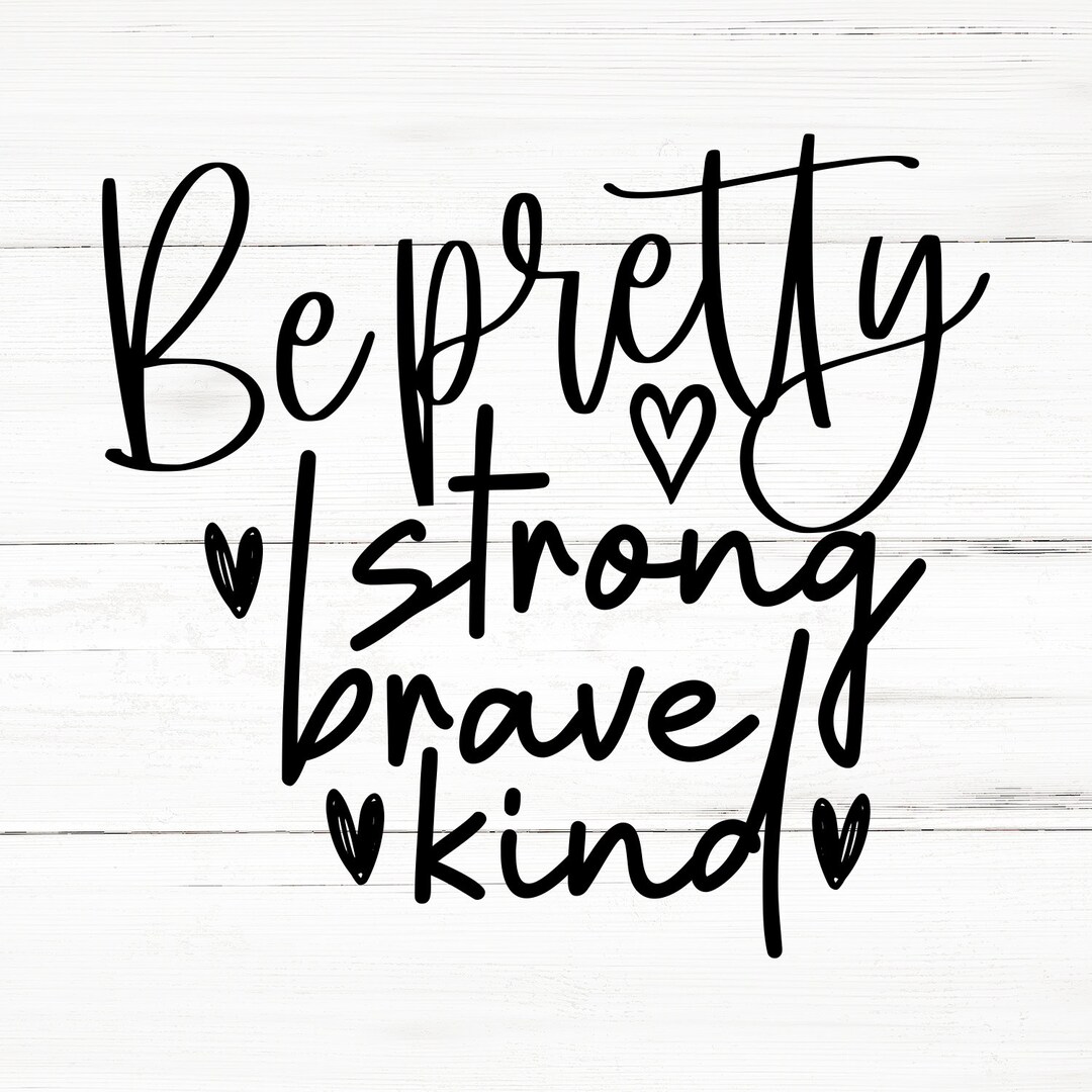 Be Pretty Strong Pretty Brave Pretty Kind SVG PNG Eps Positive SVG, T ...
