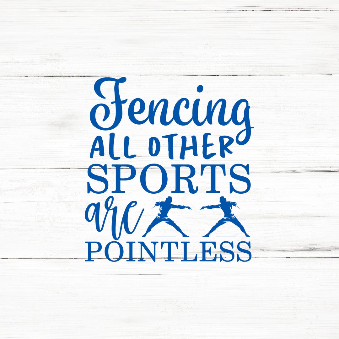 Fencing All Other Sports Are Pointless, Fencing,fencing Svg,fencing Mom ...
