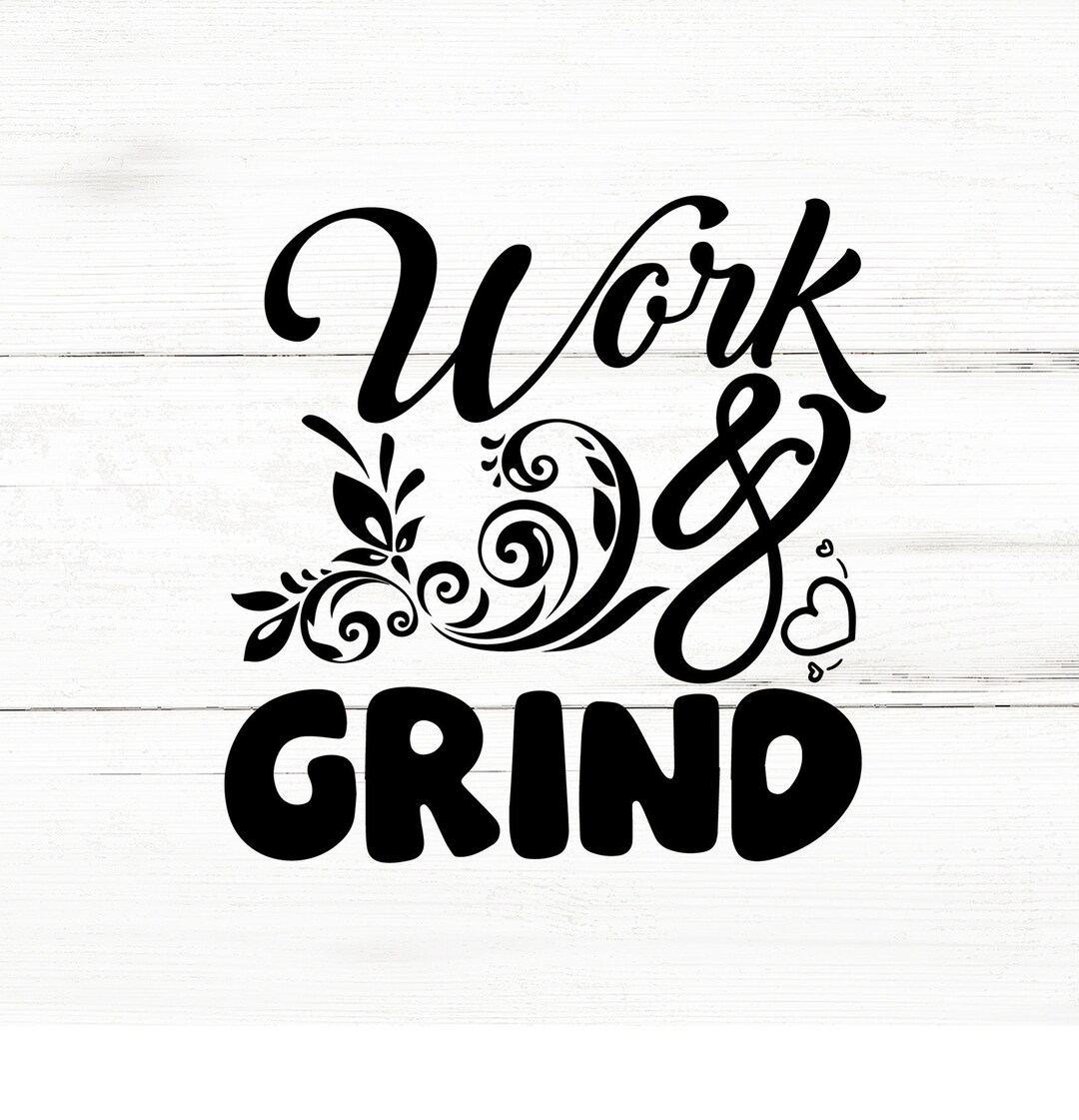 Work and Grind Svg,mental Health Svg,mental Health Svg,positive Svg ...
