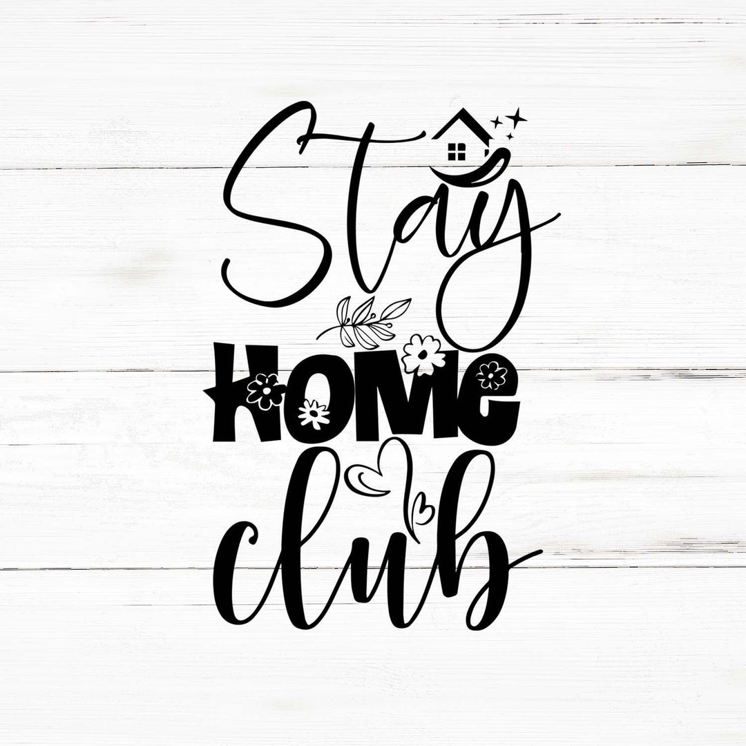 Stay Home Club Svg, Stay Home Club Png, Stay Home Club Bundle, Stay ...
