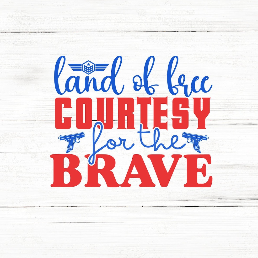 Land of Free Courtesy for the Brave Svg Bundle,military Svg Bundle ...