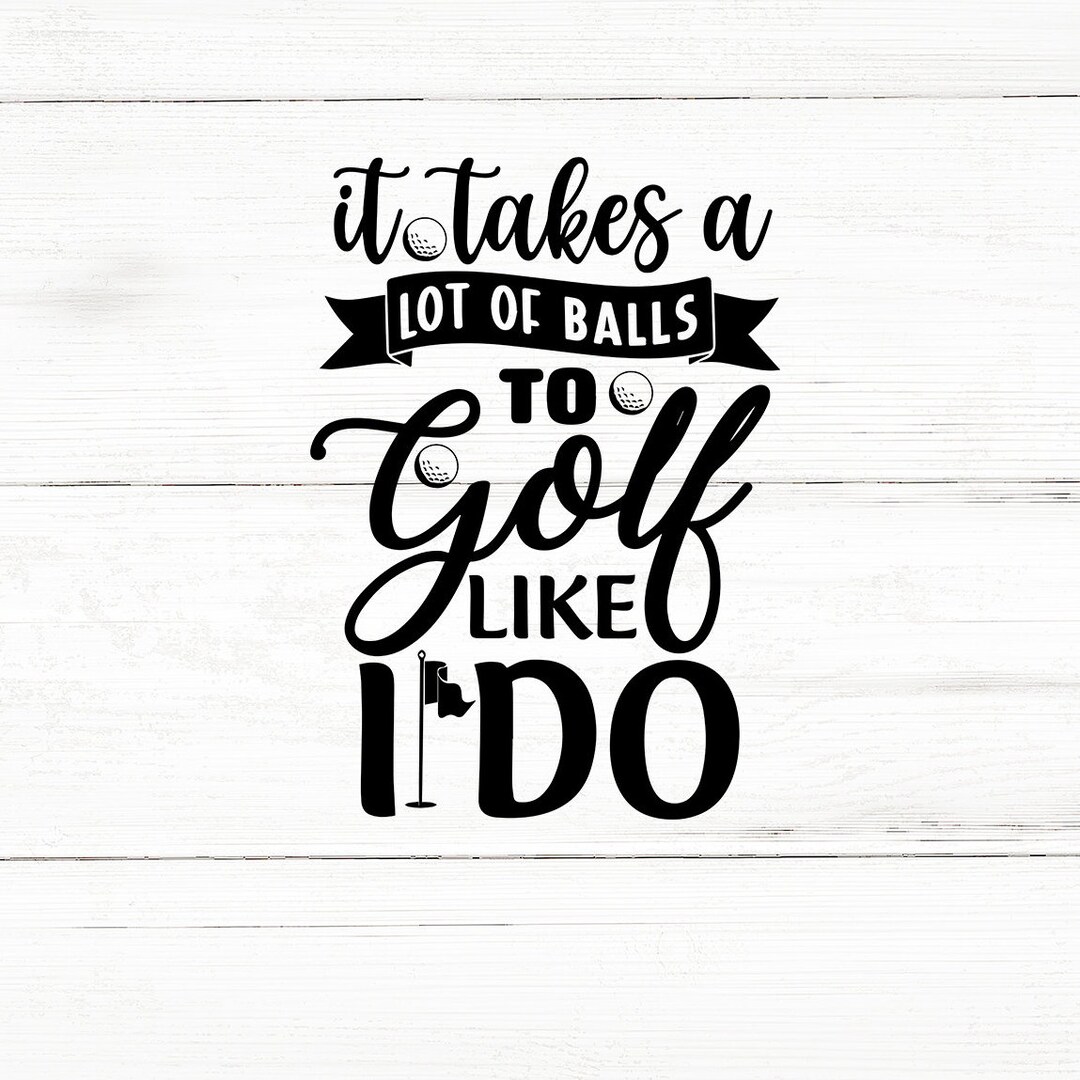 Balls to Golf Like I Do Svggolf Svg Bundlegolf Svggolf - Etsy