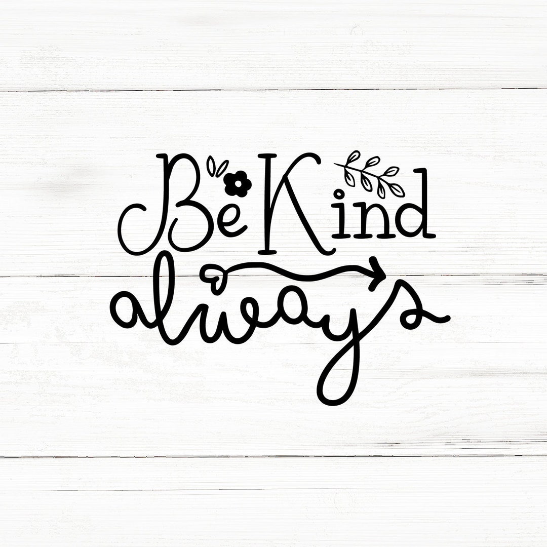Be Kind Always Svgs,kindness Svgs,tumbler Pot Svg,tumbler Svg ...