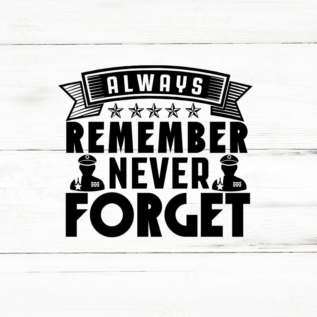 Always Remember Never Forget Svg Bundle,military Svg Bundle,patriotic ...