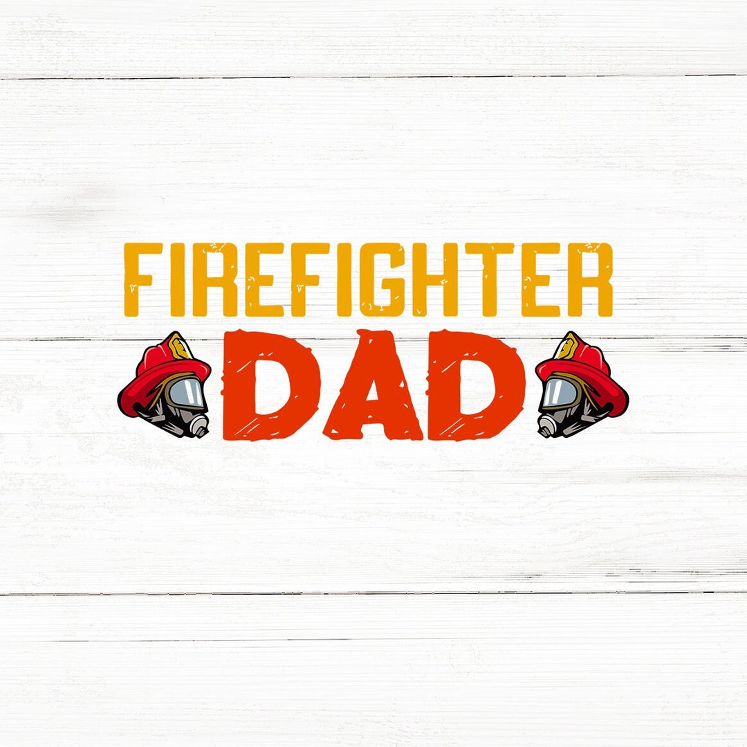 Firefighter Dad Svg, Fire Department Svg,firefighter Svg,firefighter ...