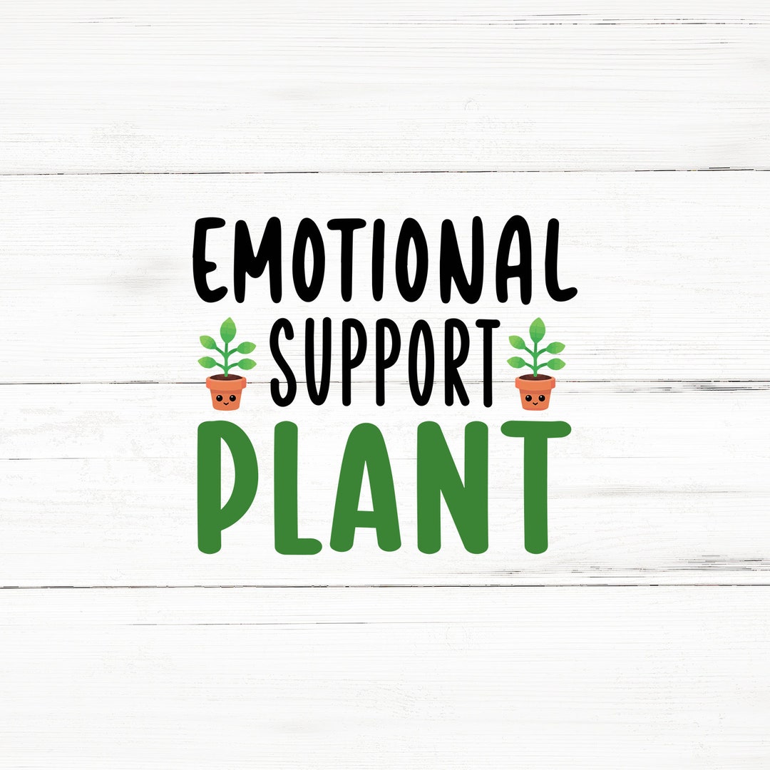 Emotional Support Plant Svgcut Files for Cricutplant Svg - Etsy