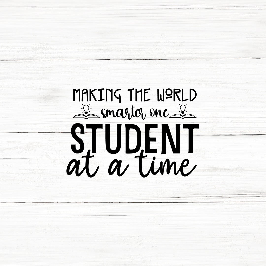 Making the World Smarter One Student at a Time,teacher Svg Bundle,best ...