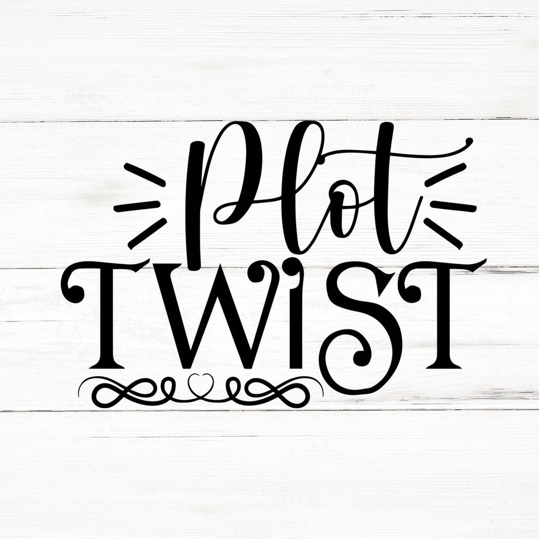Plot Twist Svg, Plot Twist Png, Plot Twist Bundle, Plot Twist Designs ...