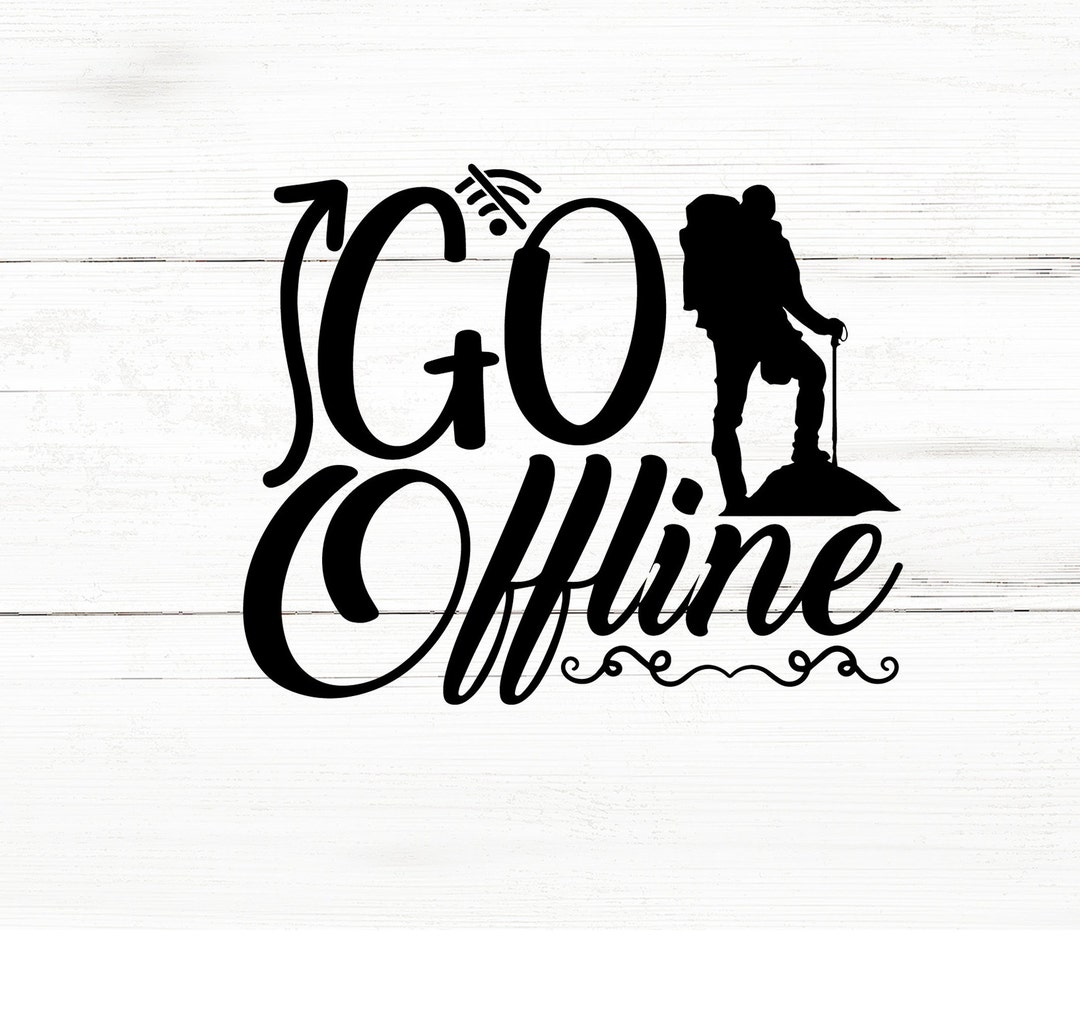 Go Offline Svg, Hikers Svg,hiking Svg,hiking Quotes Svg,hikers Svg ...