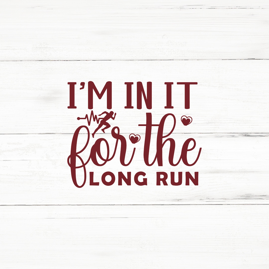 Im in It for the Long Run,running SVG Bundle,running Png,runner Svg ...