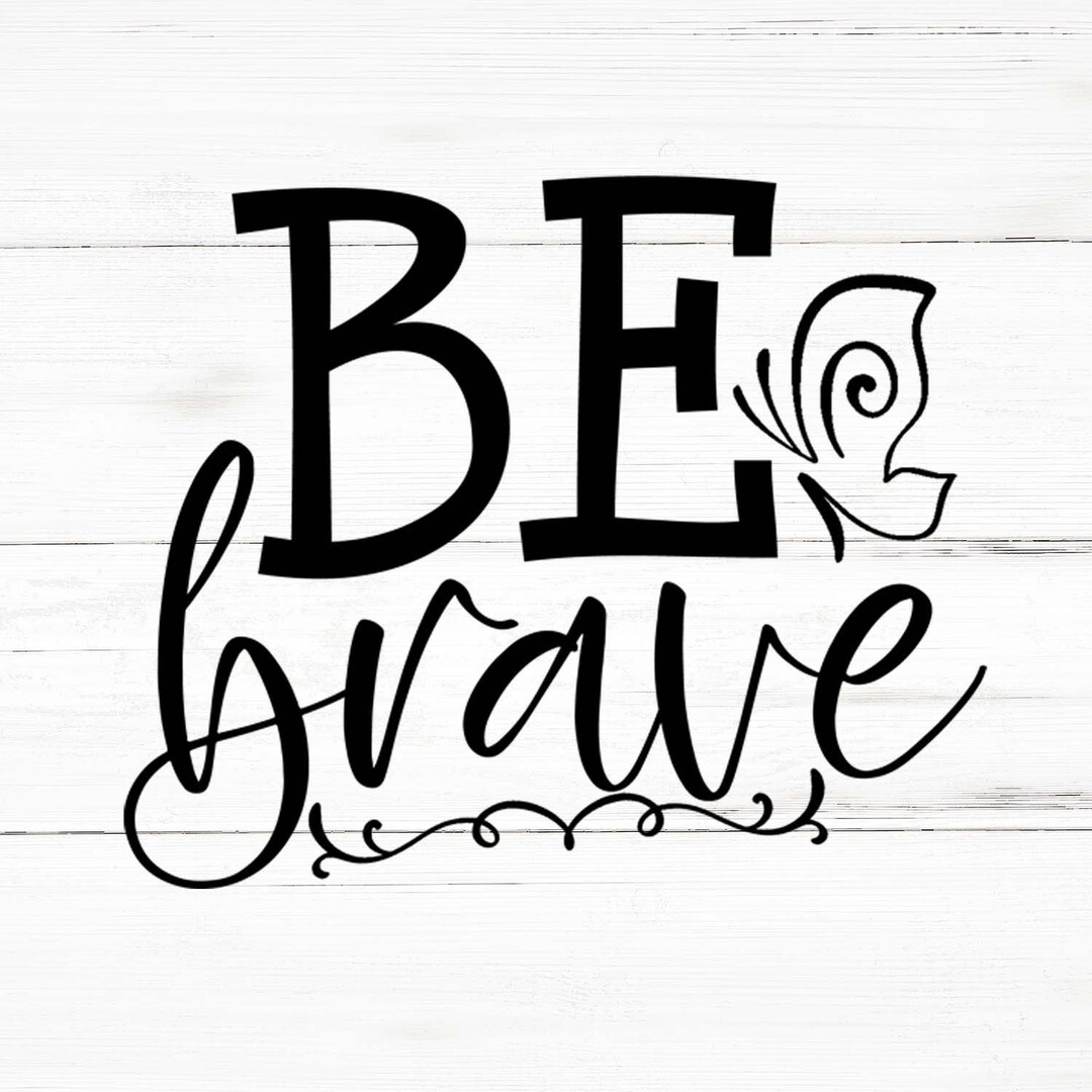 Ser Valiente Svg, Ser Valiente Png, Ser Valiente Paquete, Ser Diseños ...