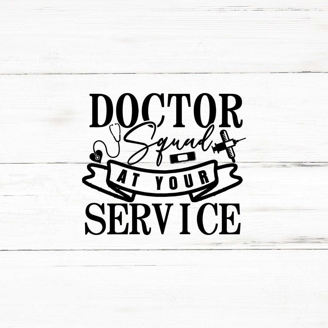 Doctor Squad at Your Service, Doctor Png Bundle, Doctor Quote Svg ...