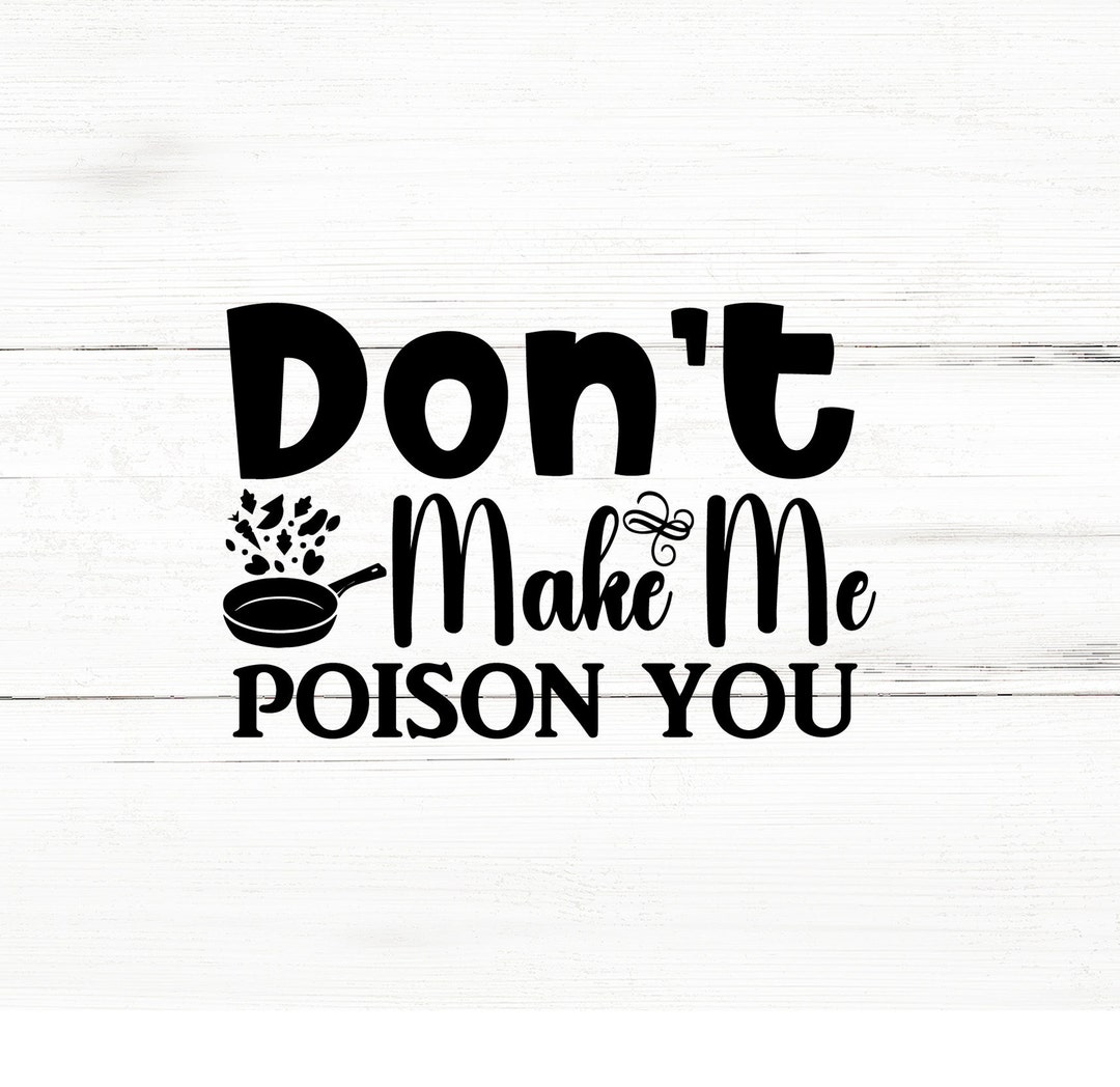 Dont Make Me Poison You Svg, Kitchen Svg Funny,farmhouse Kitchen ...