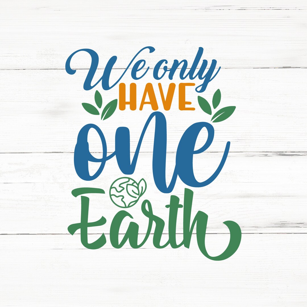 We Only Have One Earth,earth Day Svg,climate Change Svg,planet Earth ...