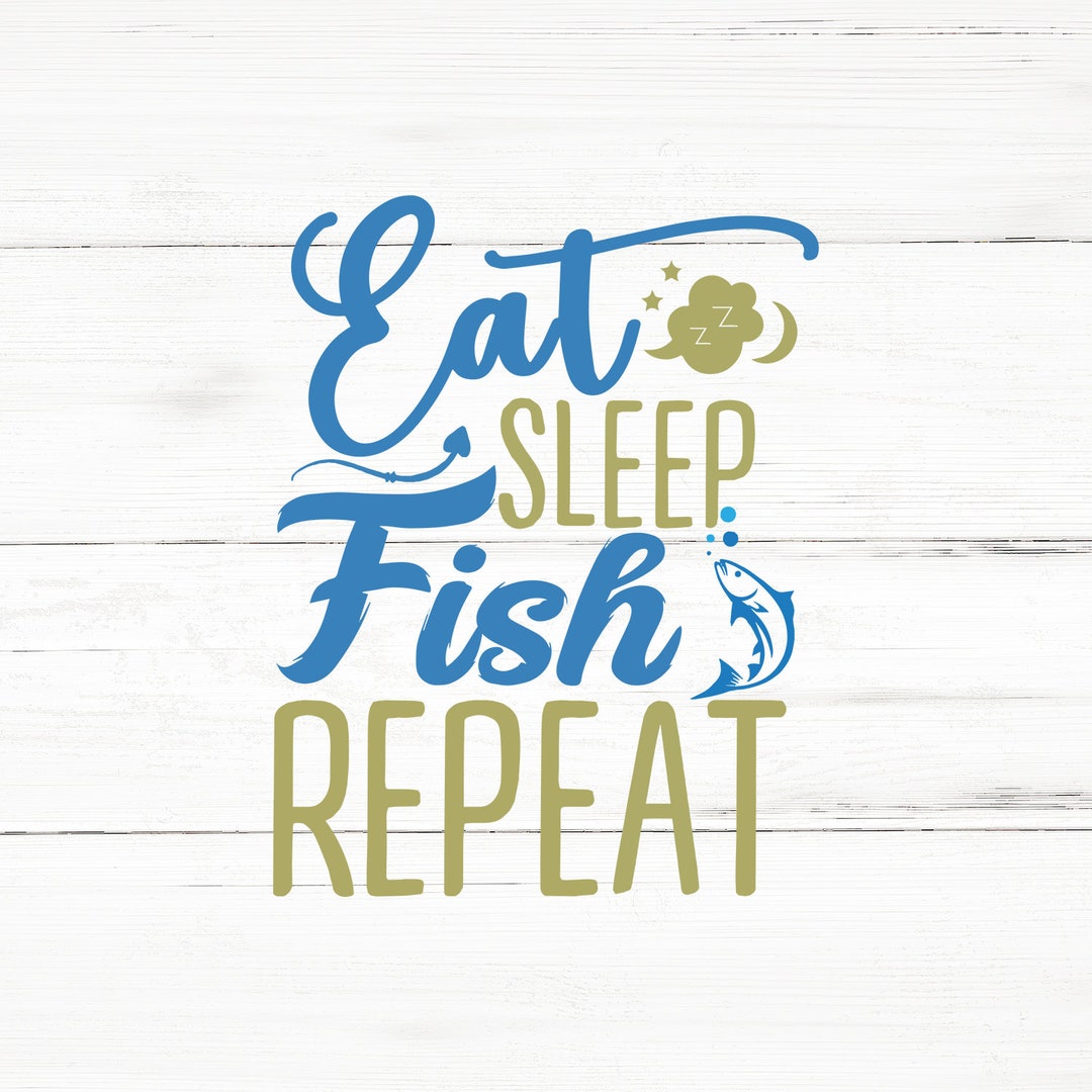 Eat Sleep Fish Svg,fishing Svg Bundle,fishing Quotes Svg,fisherman Svg ...