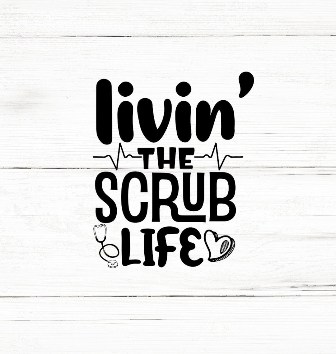 Livin the Scrub Life Svg ,nurse Svg,nurse SVG Bundle,nurse Quote Svg ...