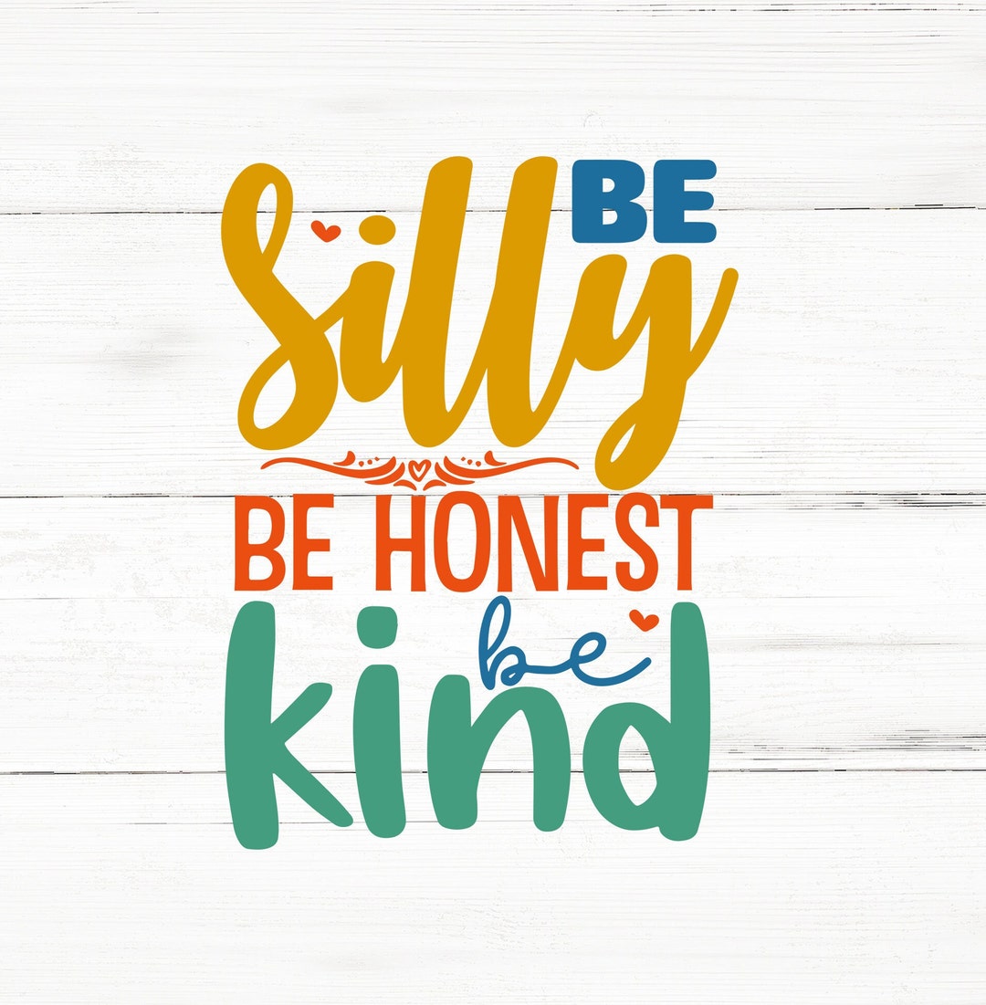 Be Silly Be Honest Be Kind Svg,kids Rooms Svg,nursery Svg,nursery Sign ...