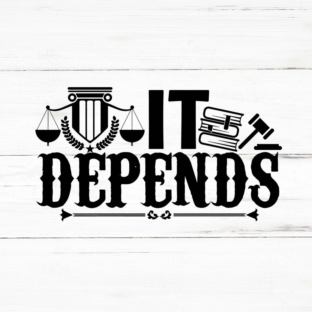 It Depends Svg, It Depends Png, It Depends Bundle, It Depends Designs ...