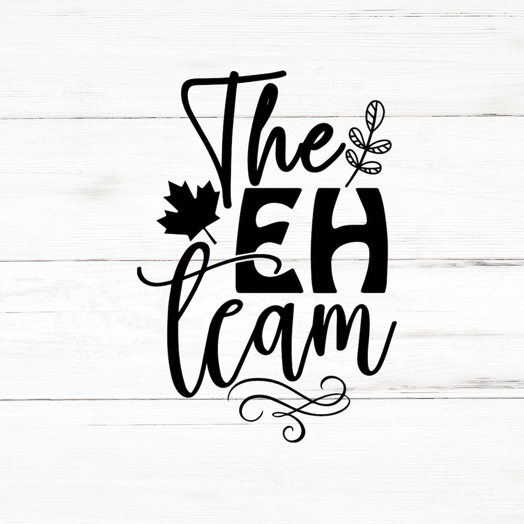 The Eh Team Svg, the Eh Team Png, the Eh Team Bundle, the Eh Team ...