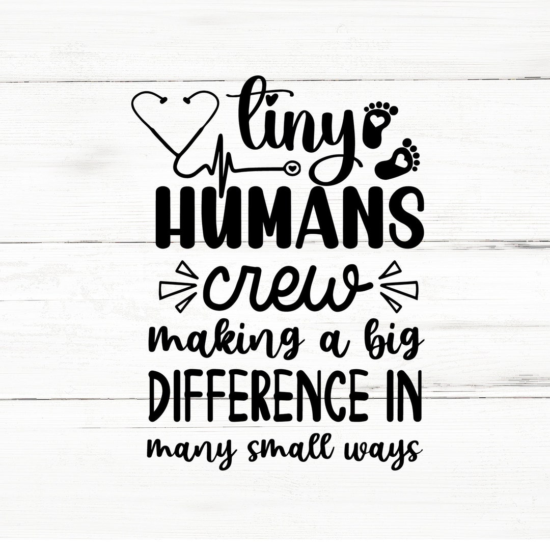Tiny Human Crew Making a Big Difference Svg ,pediatric Nurse Svg ...