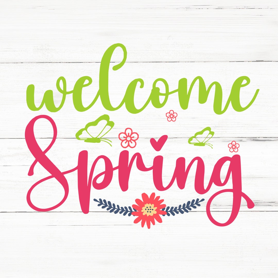Welcome Spring Svg,hello Spring Svg,welcome Spring Svg,spring Time Svg ...