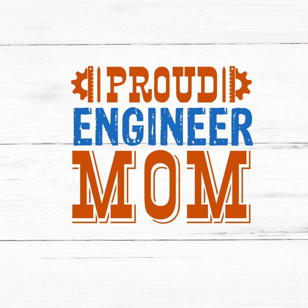 Proud Engineer Mom Svg,mechanical Engineer,engineer Png,science Svg ...