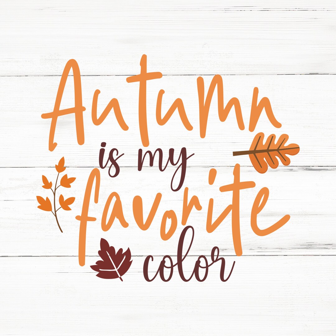 Autumn is My Favorite Color Svg, Autumn Clipart, Skies Quotes, Fall ...