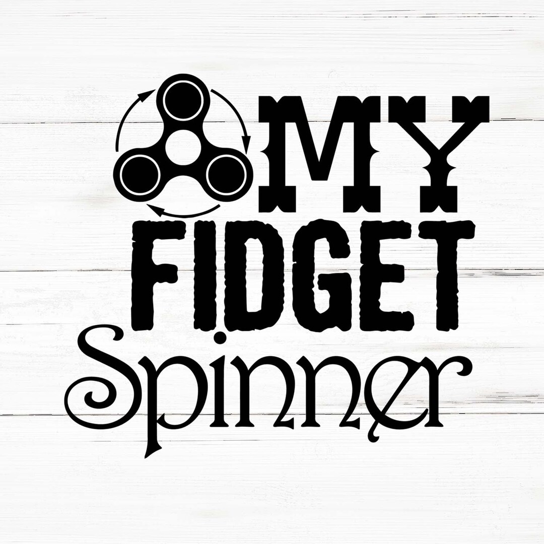 My Fidget Spinner Svg My Fidget Spinner Png My Fidget - Etsy