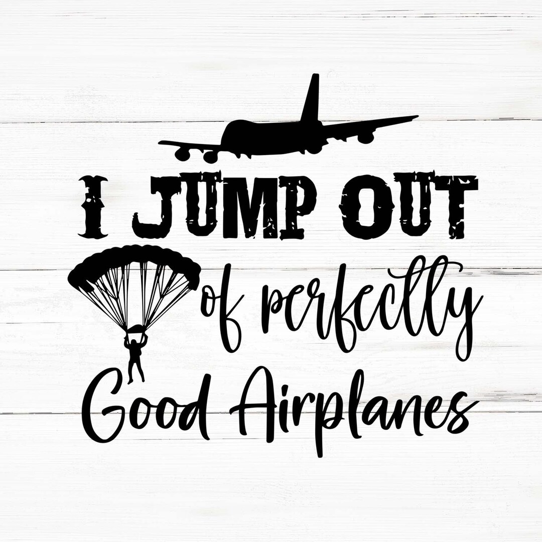 I Jump Out of Perfectly Good Airplanes Svg Skydiving Png - Etsy