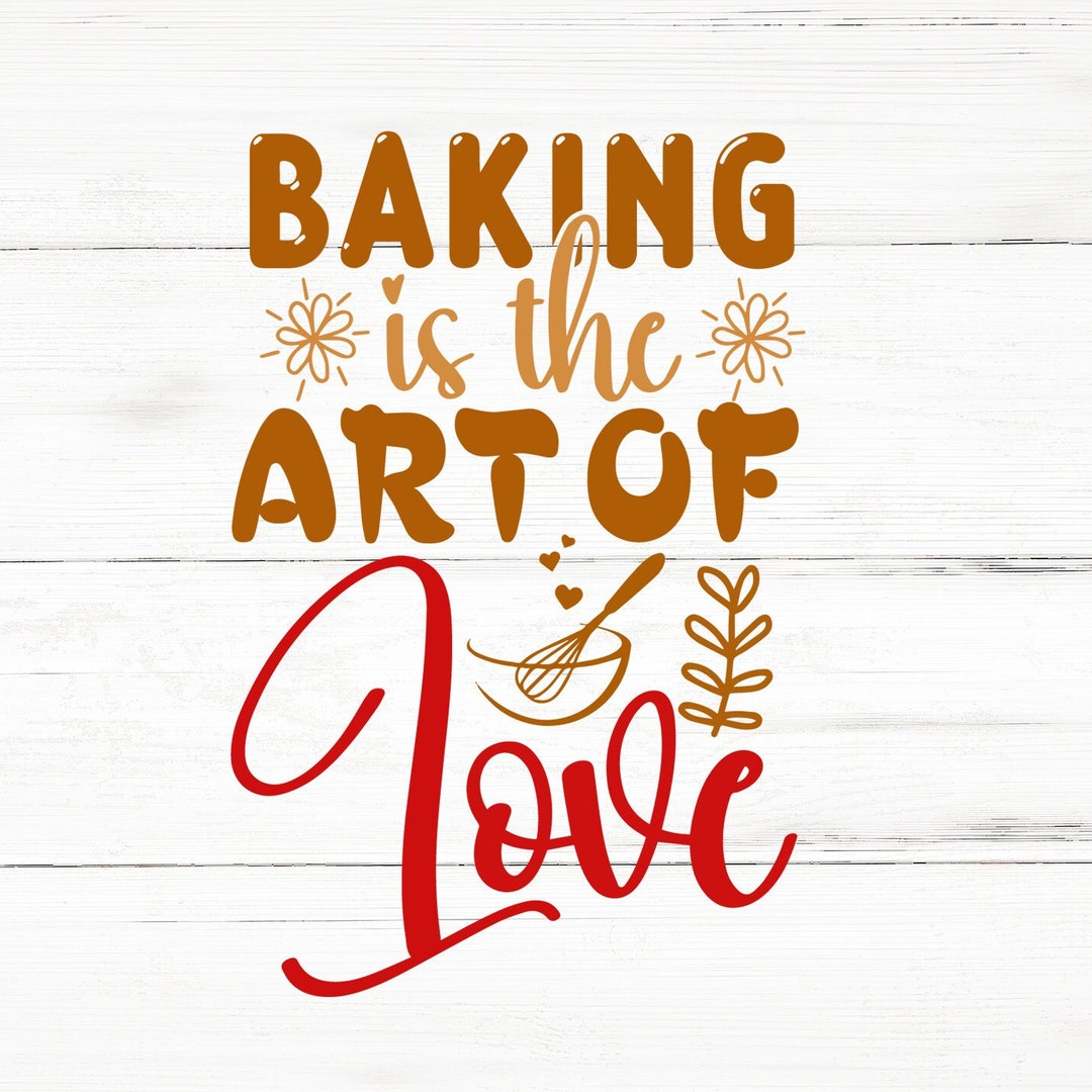 Baking is the Art of Love,baking Svg,funny Kitchen Svg,kitchen Apron ...