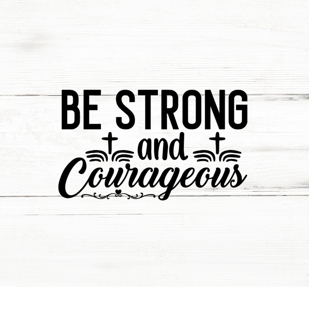 Be Strong And Courageous Svg Christian Svg Religious Svg Faith Svg