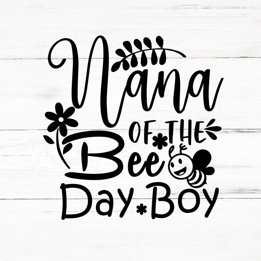 Nana Bee Day Boy Svg Nana Bee Day Boy Png Nana Bee Day Boy - Etsy