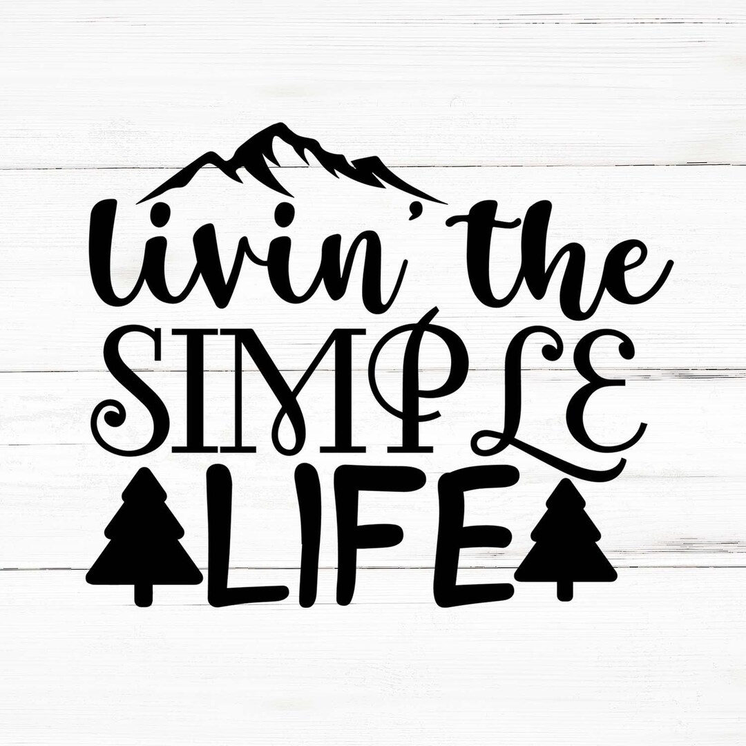 Livin' the Simple Life Svg, Livin' the Simple Life Png, Livin' the ...