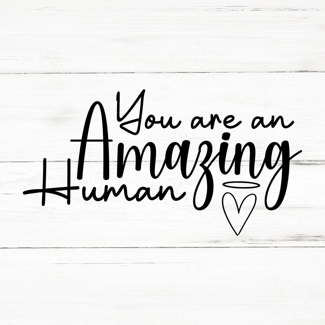 Eres un increíble humano SVG PNG Eps / SVG positivo, camiseta, taza svg ...