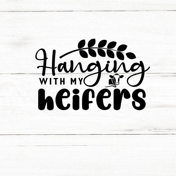 Hanging With My Heifers Svg - Etsy