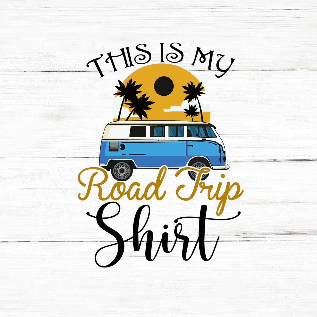 This Is My Road Trip Shirt Svg Thisismyroadtripshirt Png